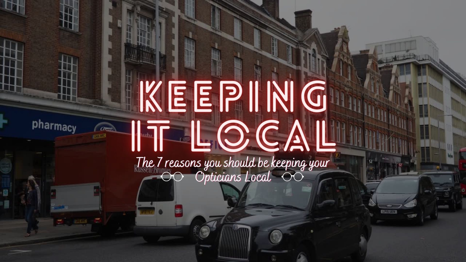 7 Reasons You Should Be Keeping Your Opticians Local - Finchley's Multi ...